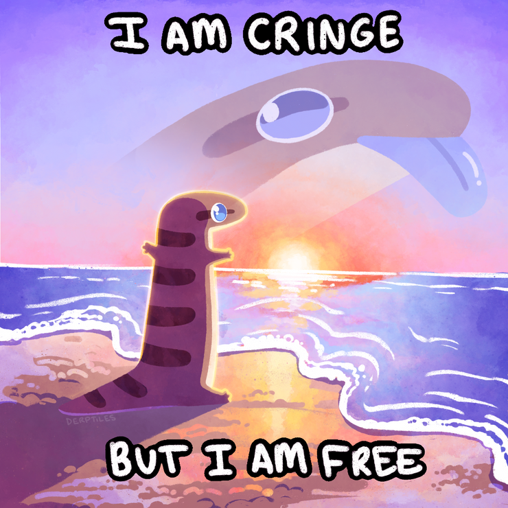 "I am cringe but I am free" Print – Derptiles